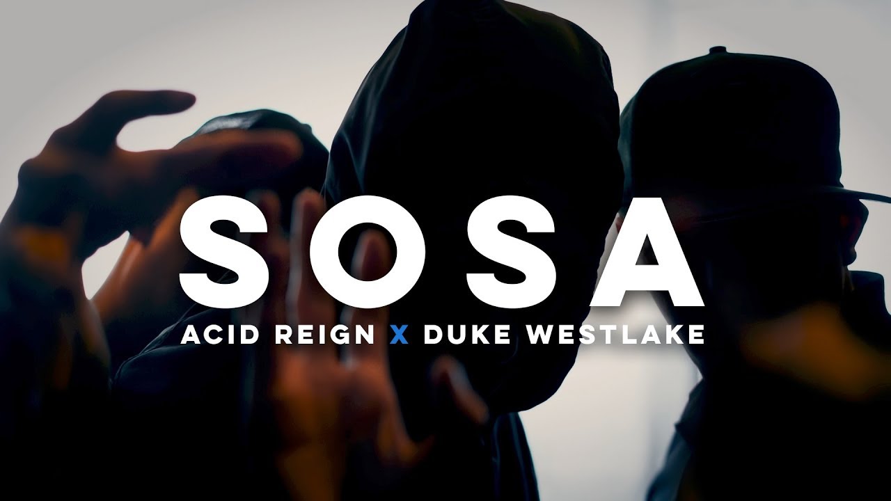 Acid Reign & Duke Westlake - Sosa (OFFICIAL VIDEO) - YouTube