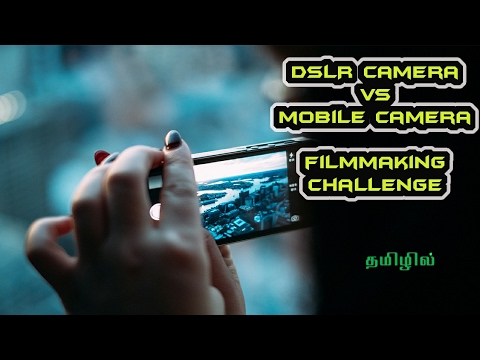 DSLR Camera Vs Mobile Phone Camera - Filmmaking Challenge | Film Psycho ...