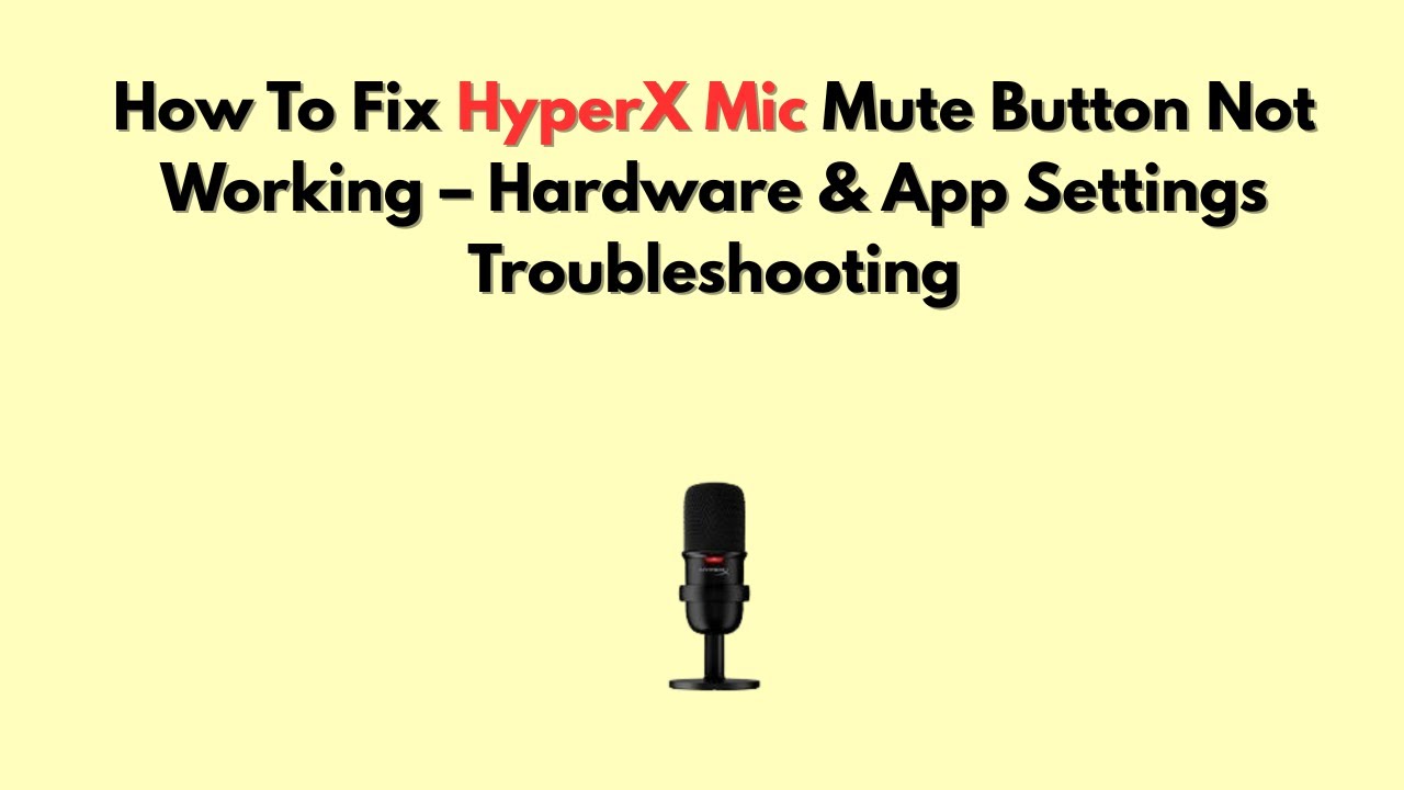 How To Fix HyperX Mic Mute Button Not Working – Hardware & App Settings ...