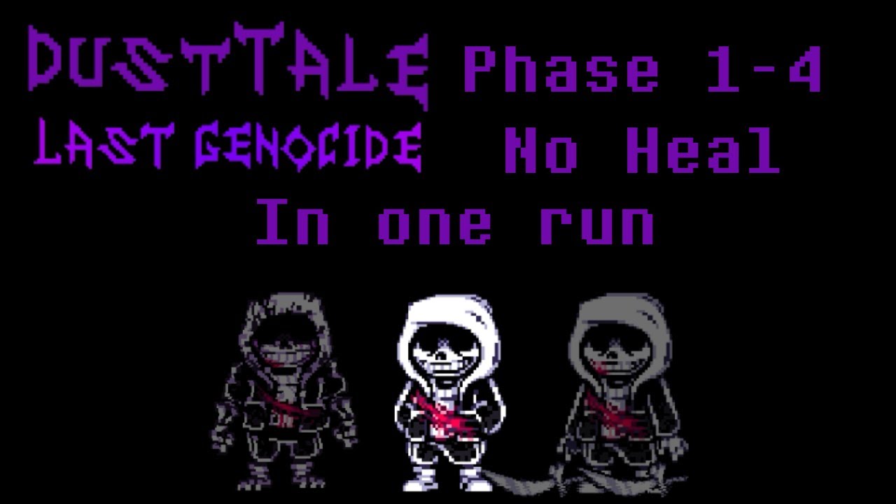 Dusttale Last Genocide Phase 1-4 No Heal In One Run - YouTube