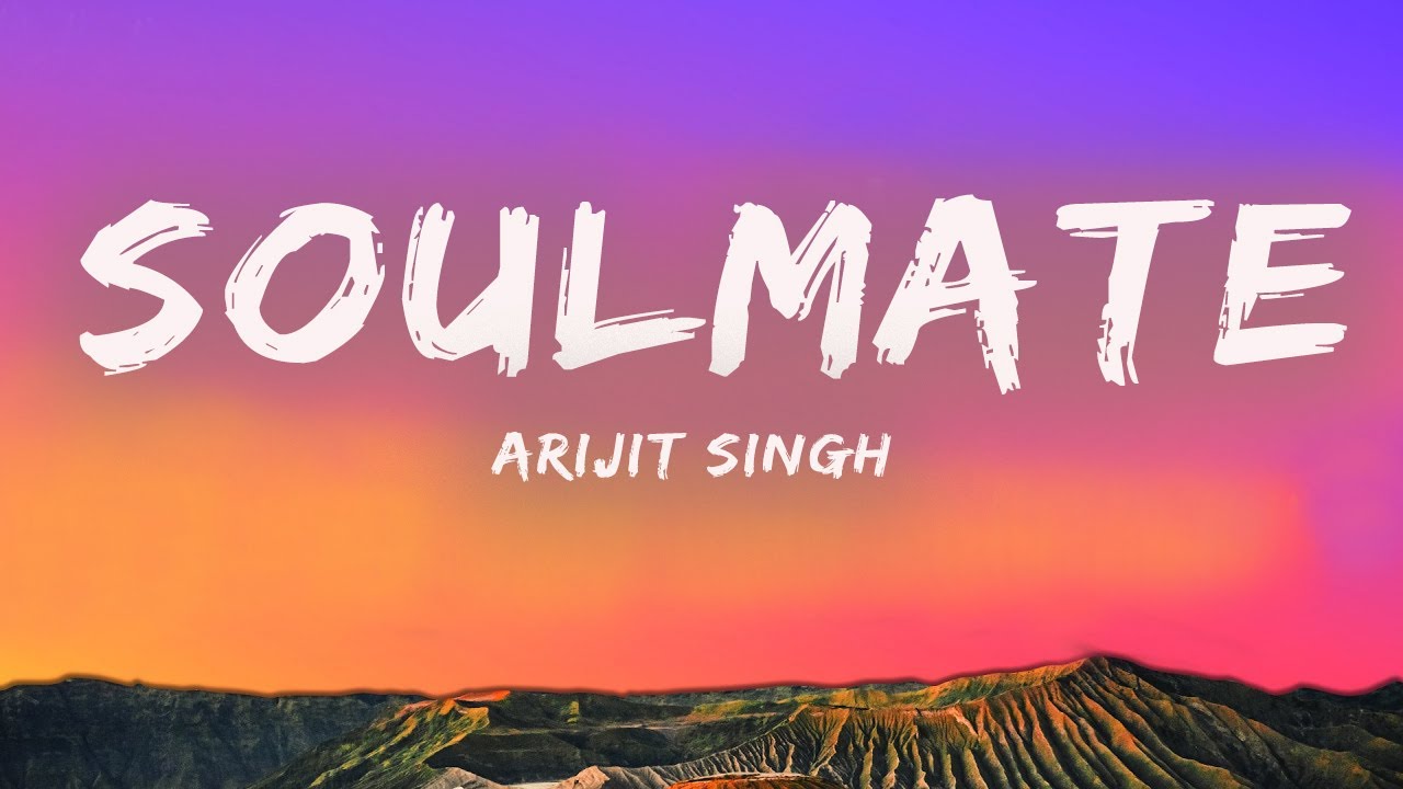 Arijit Singh - Soulmate (Lyrics) - YouTube