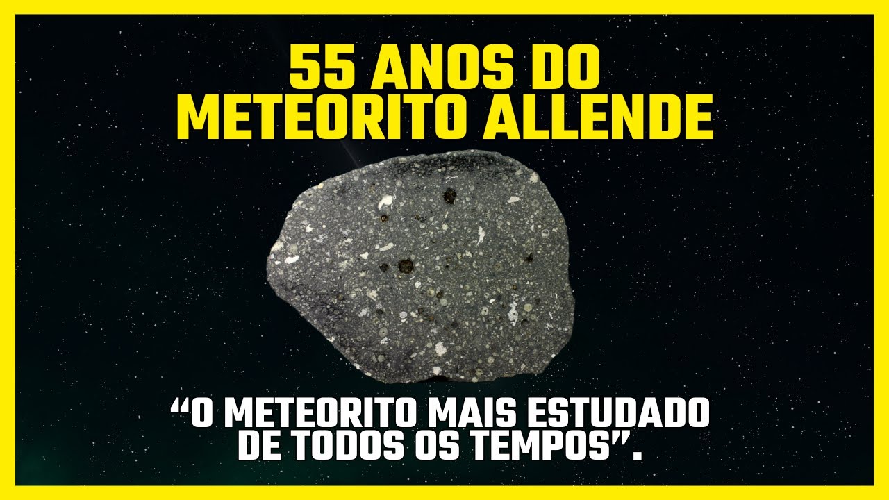 55 ANOS DO METEORITO ALLENDE - YouTube
