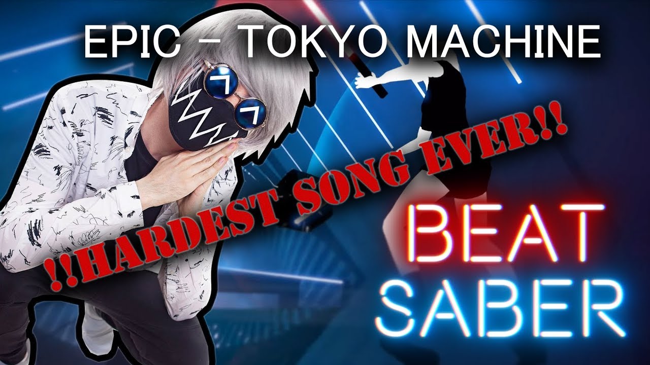 HARDEST SONG EVER! BEATSABER - EPIC TOKYO MACHINE | FAST MOD | - YouTube