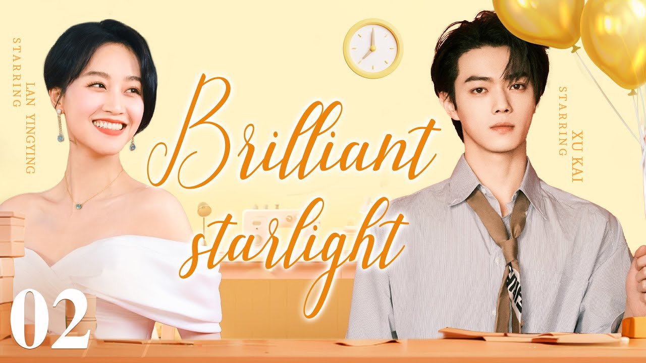 【ENG SUB】Brilliant starlight EP02 | Romance with lawyer boyfriend | Lan Yingying/Xu Kai - YouTube