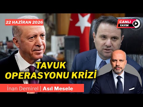 Adalet Bakanlığı Erdoğan'ı Kızdırmış | İnan Demirel | Asıl Mesele-Canlı | 22 Haziran 2026