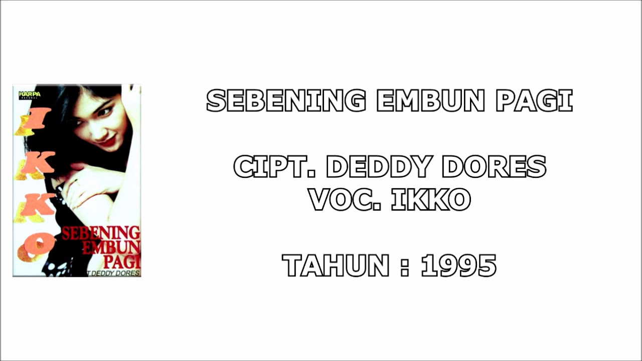 IKKO - SEBENING EMBUN PAGI (Cipt. Deddy Dores) (1995) - YouTube