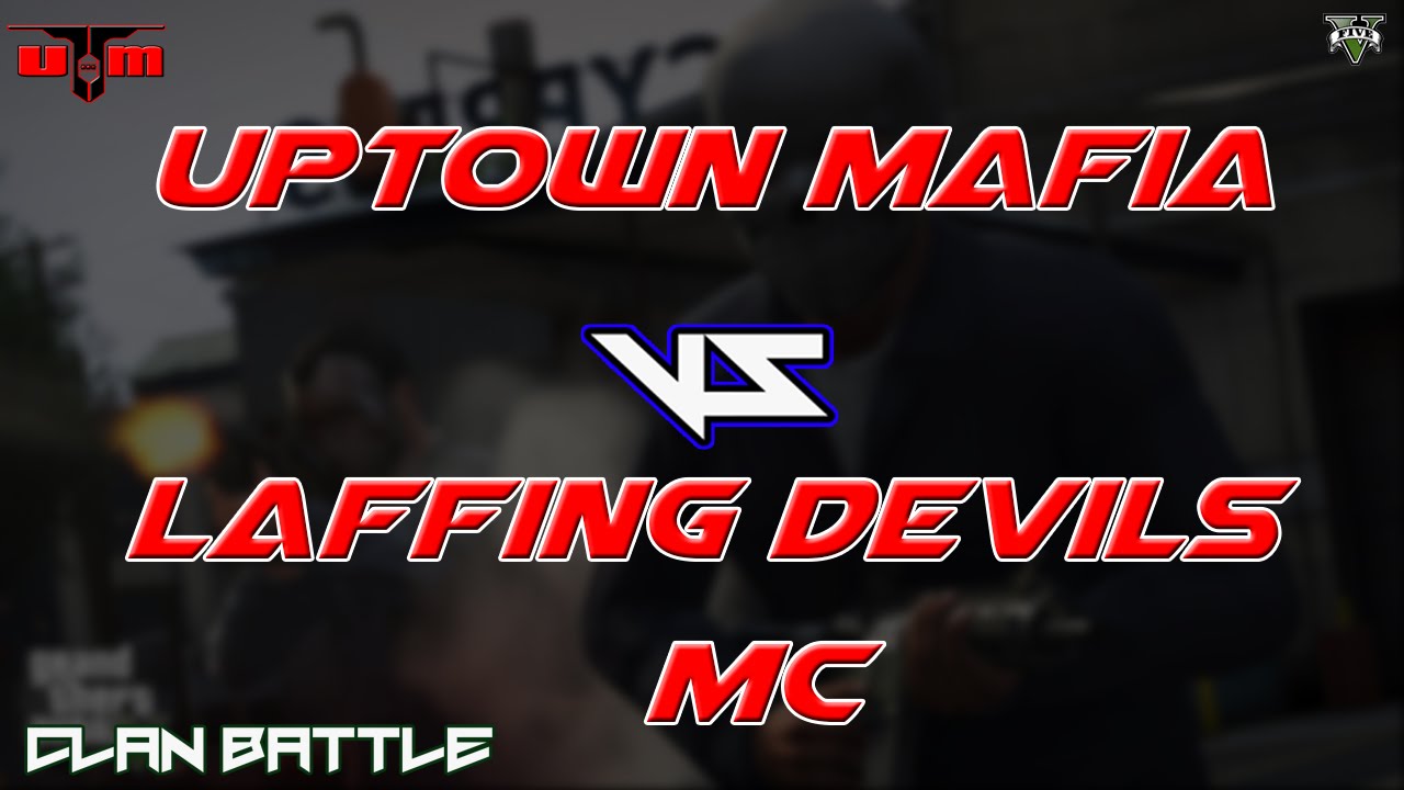 GTA 5 ClanBattle- UpTown Mafia vs. Laffing Devils MC (LDMC) - YouTube