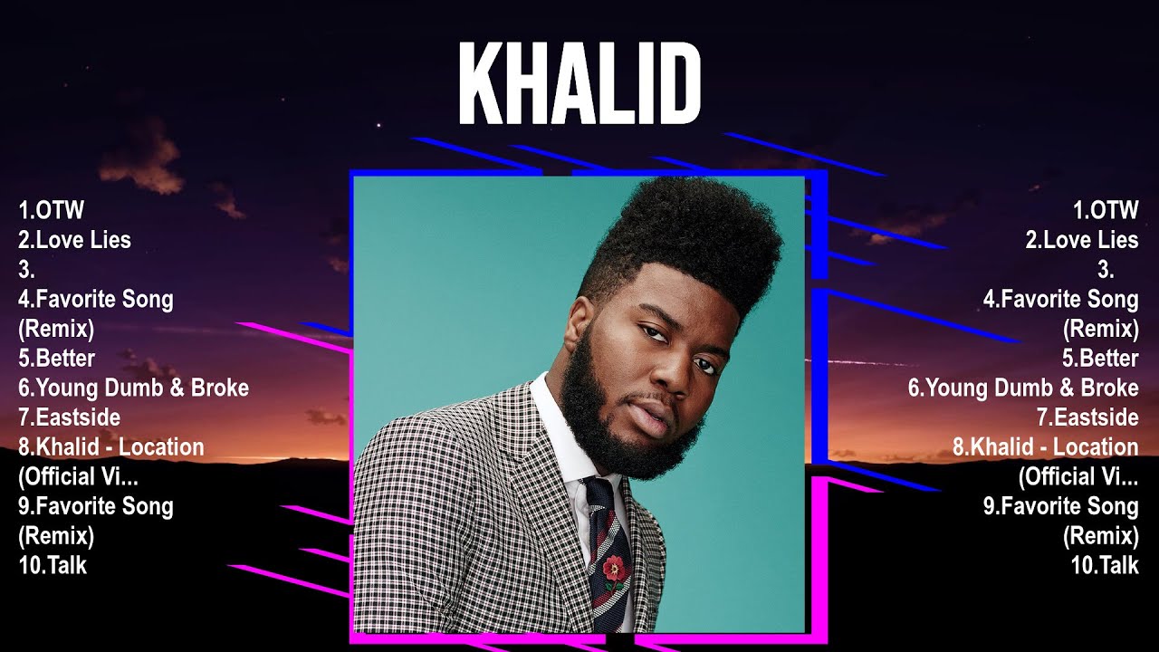 Khalid Top 10 Best Songs 💚 Best Collection 2024 💚 Popular Music - YouTube Music