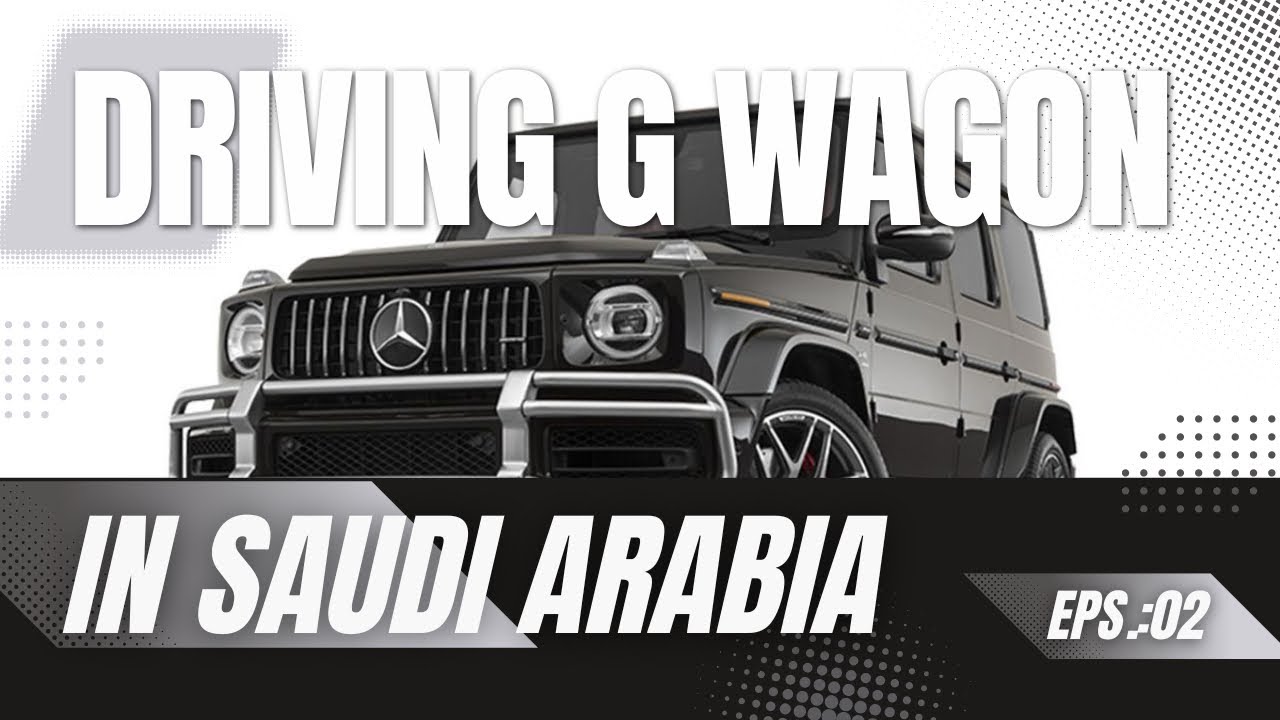 Driving G Wagon In Saudi Arabia 😉 - YouTube