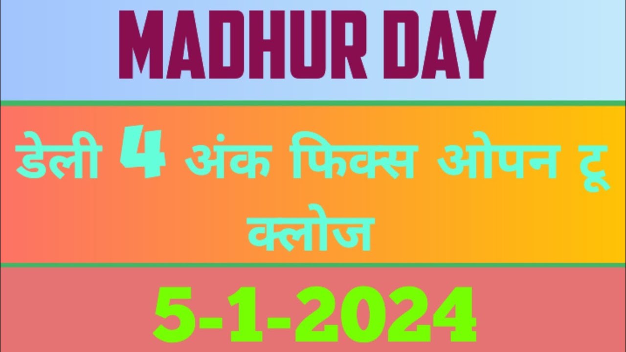January 5, 2024 Madhur Day * Madhur Matka * Open * Jodi * Close * Fix ...