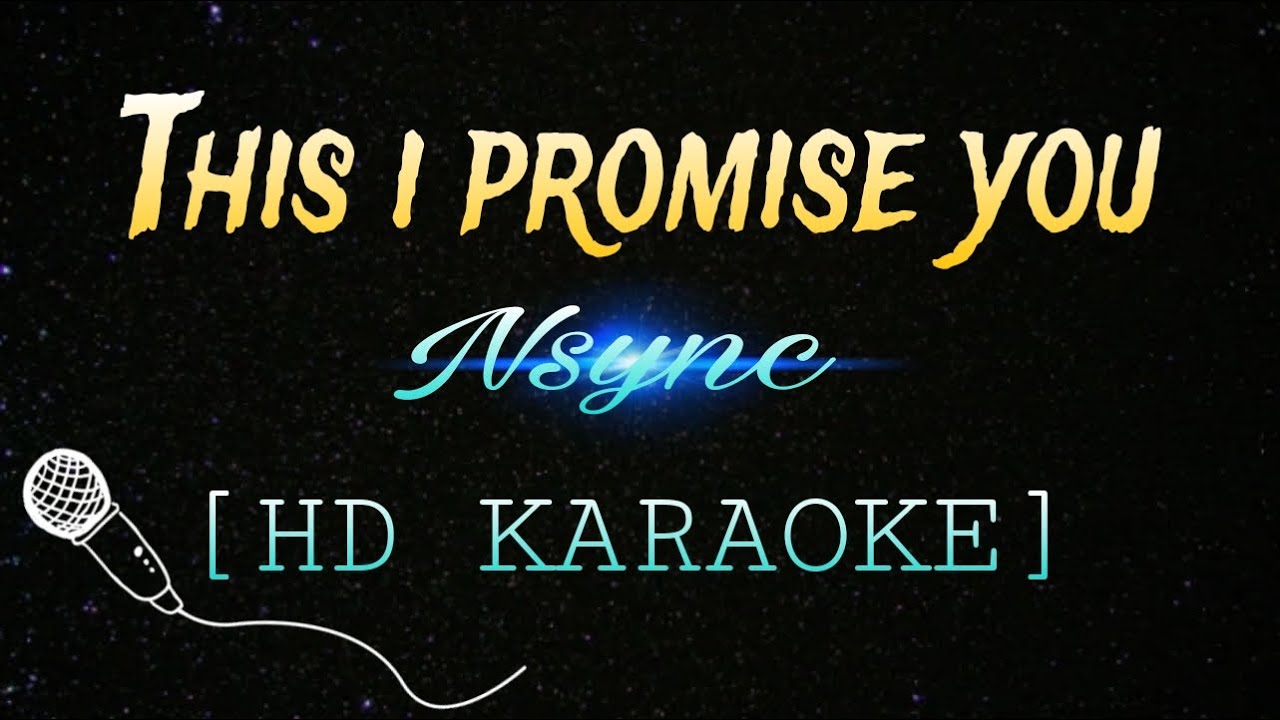 This I Promise You- Nsync (HD KARAOKE with lyrics) - YouTube