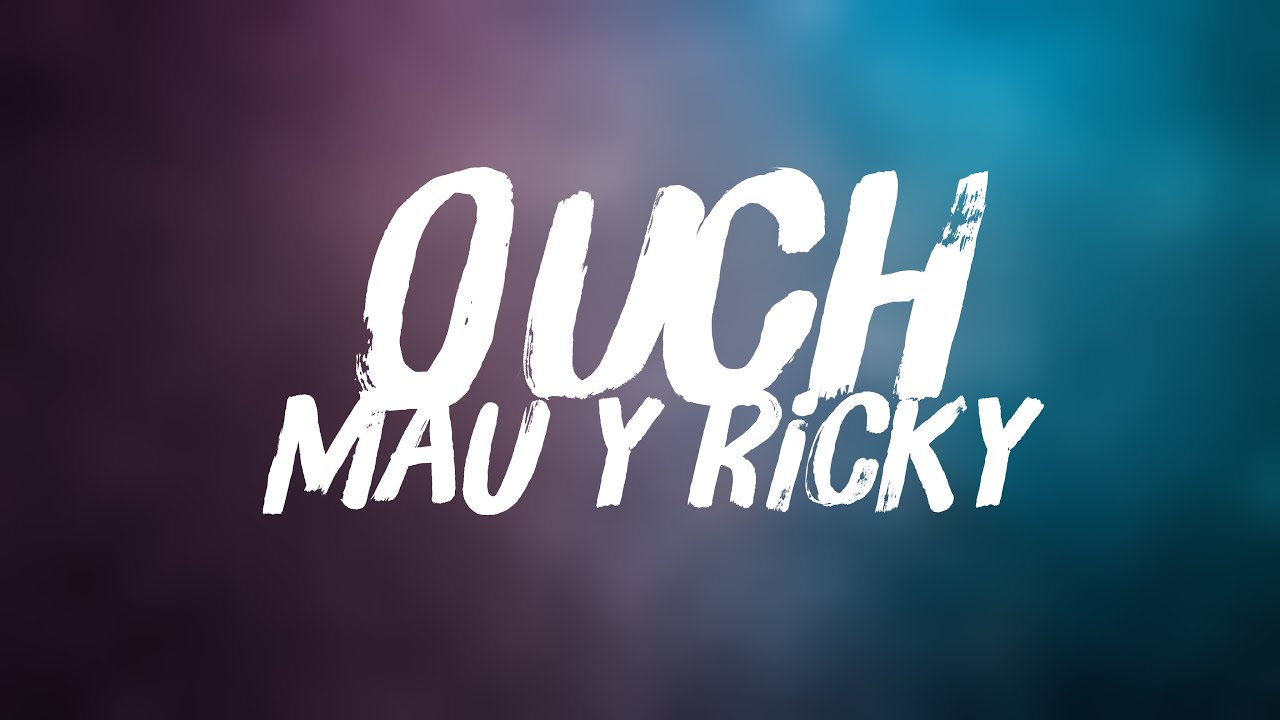 OUCH - Mau y Ricky (Lyrics Version) 💶 - YouTube