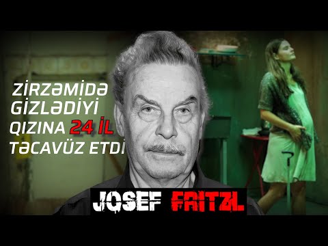 QIZINI 24 İL ZİRZƏMİDƏ ƏSİR SAXLADI | AVSTRİYA MANYAKI JOSEF FRİTZL