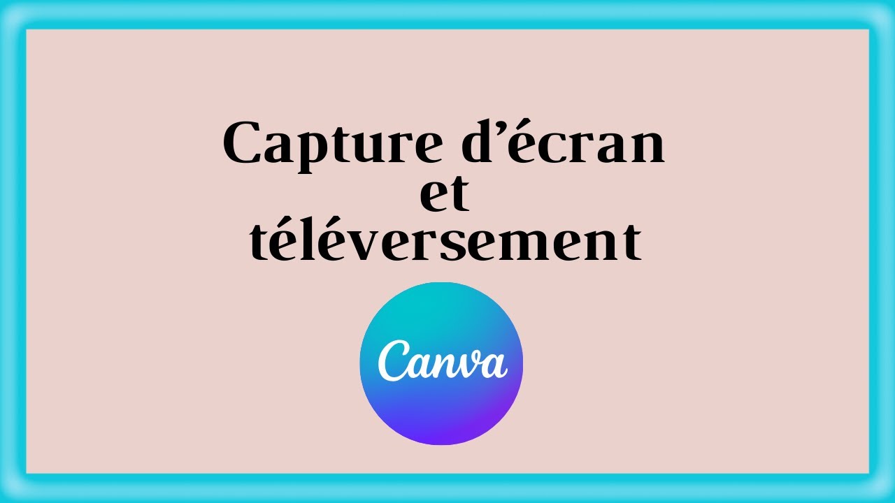 Canva: capture d'écran et téléversement de l'image - YouTube