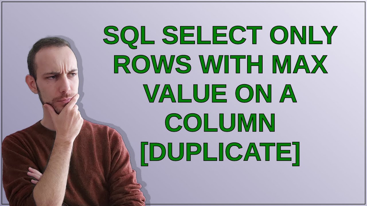 SQL Select Only Rows With Max Value On A Column YouTube