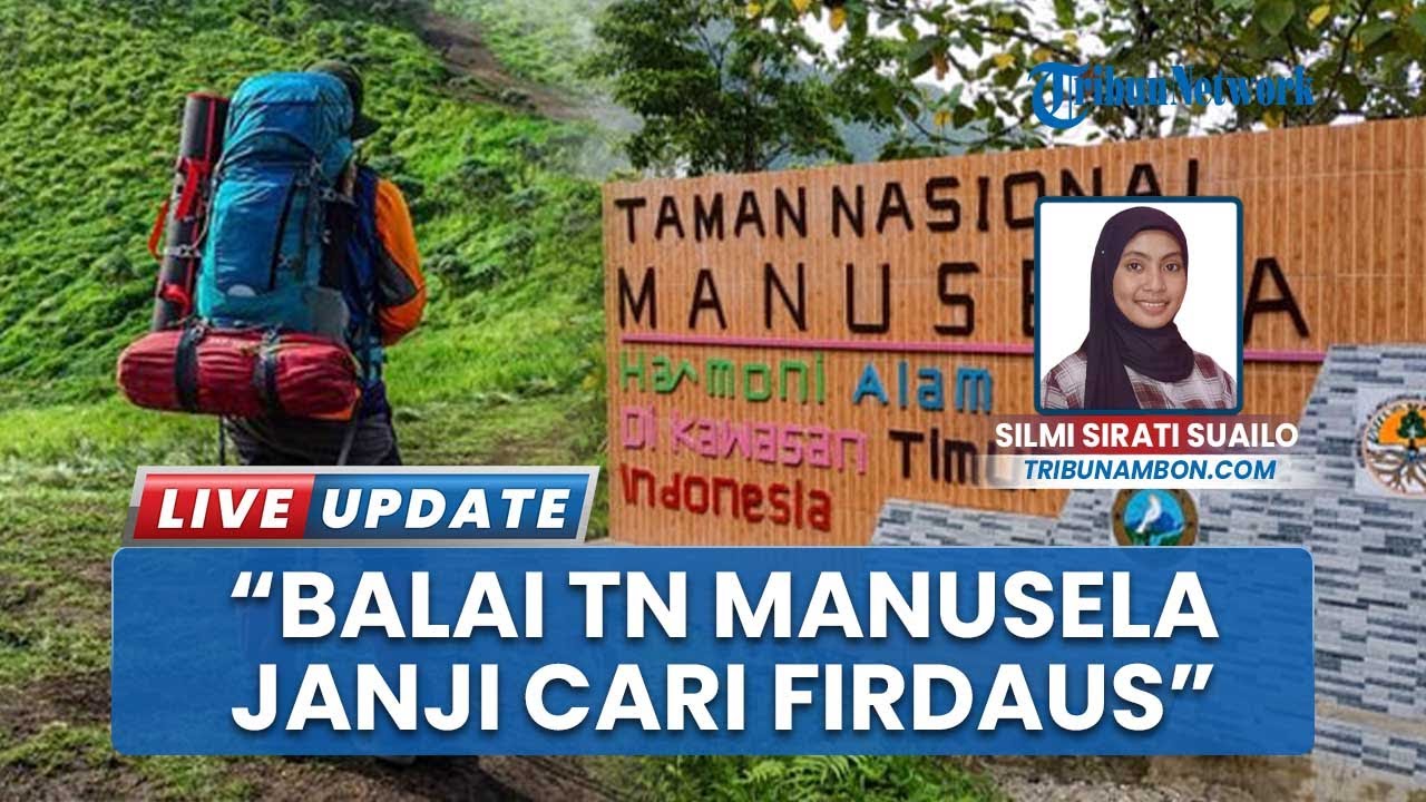 Kata Saadiah Uluputty Soal Pencarian Firdaus, Balai TN Manusela akan ...