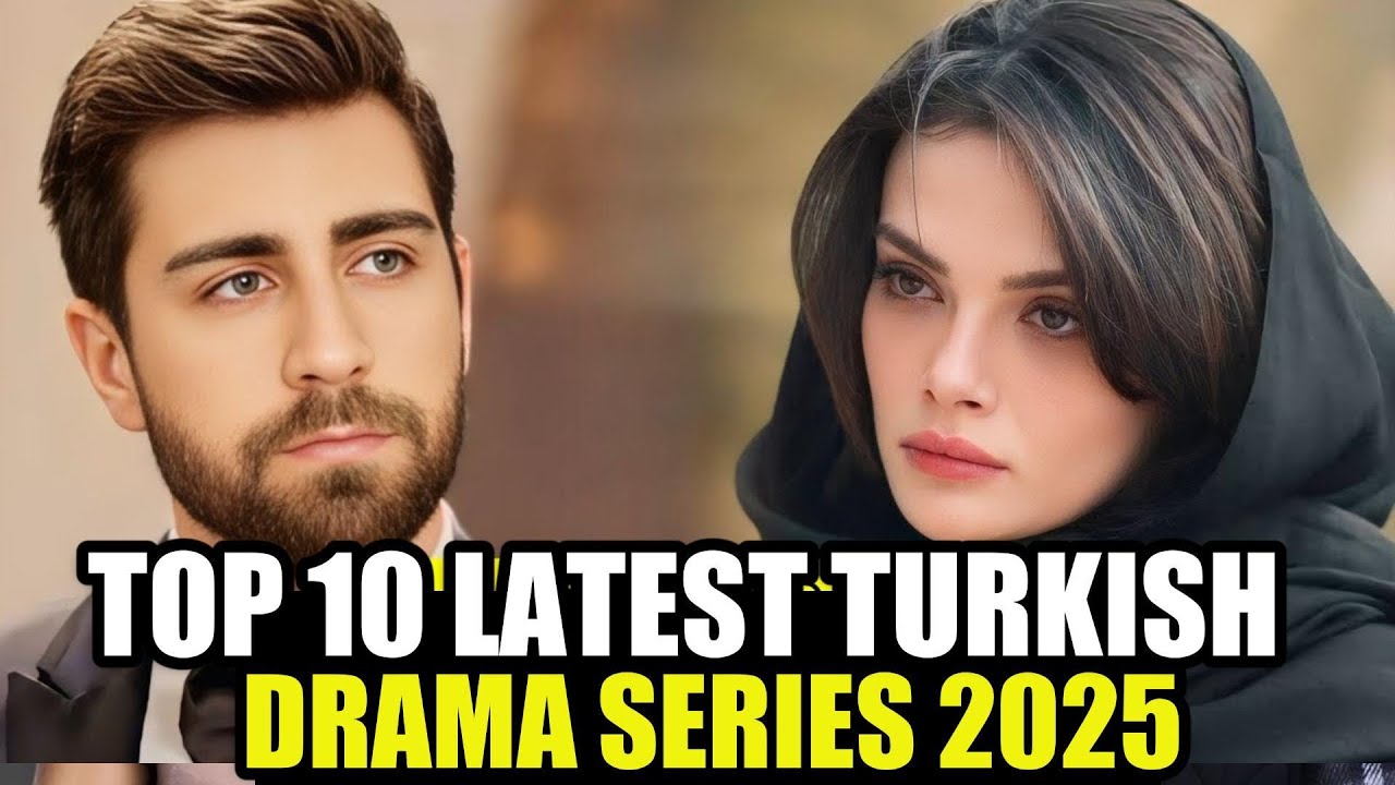 Top 10 Latest Turkish Series of 2025 With English Subtitles | Best ...