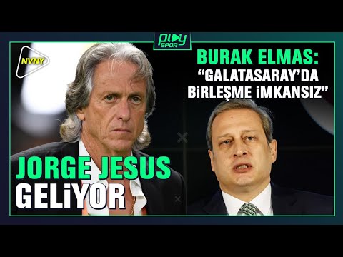 Jorge Jesus İstanbul'a geliyor / Burak Elmas : Galatasaray'da birleşme imkansız / NVNY