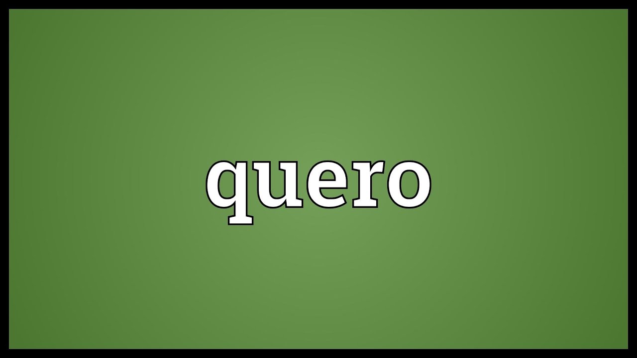 Quero Meaning - YouTube