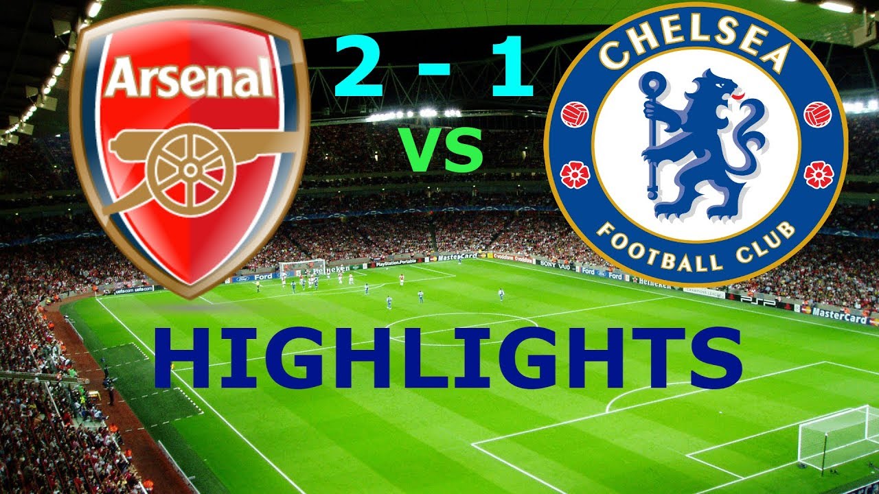 ARSENAL VS CHELSEA(2 - 1) FULL HIGHLIGHTS HD - YouTube