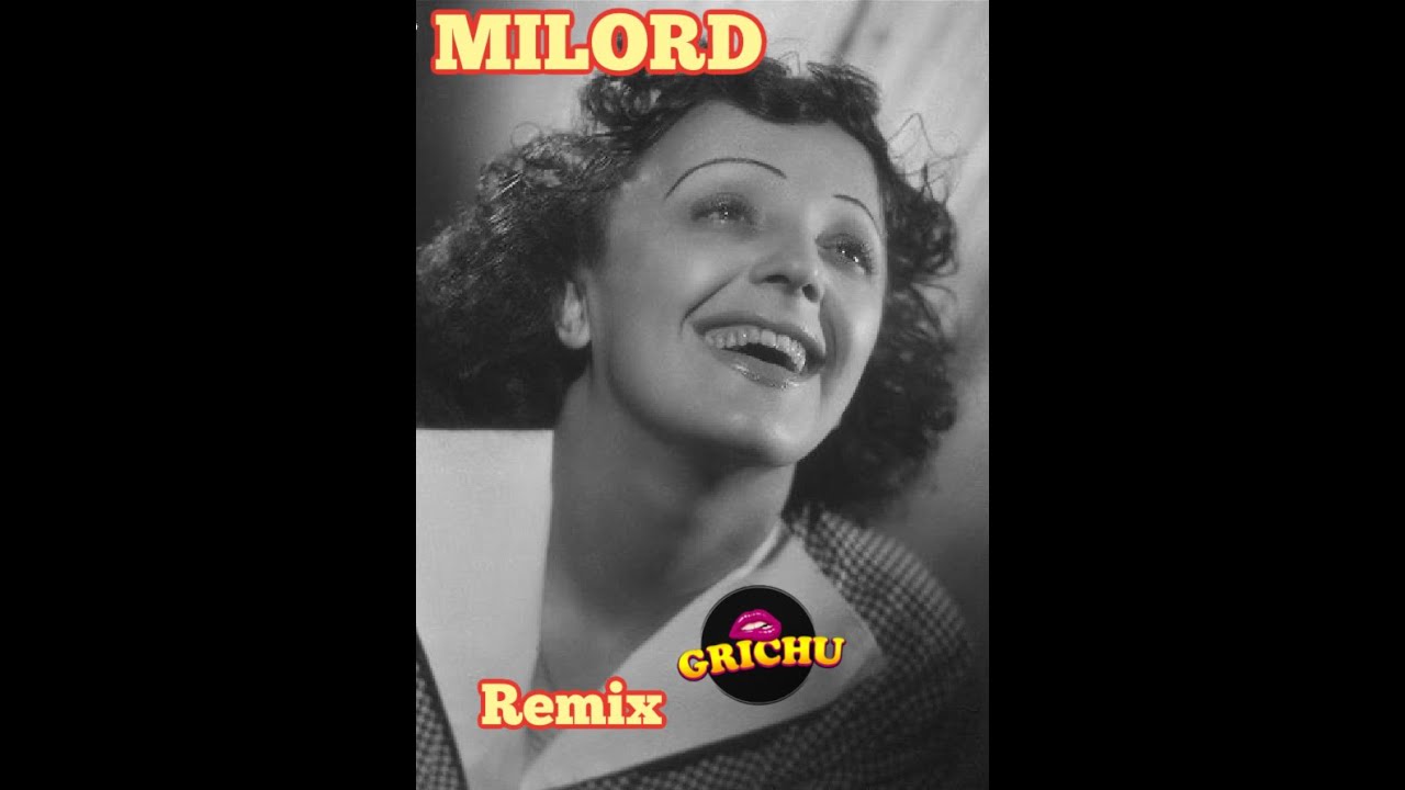 Milord Édith Piaf Remix Grichu - YouTube