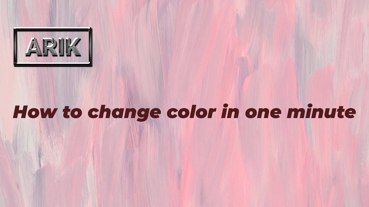 How To Change Color In One Minute YouTube how-to-change-color-in-one-minute-youtube