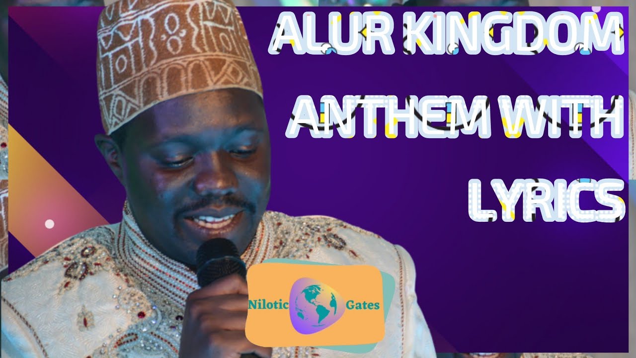 Alur Kingdom Official Anthem With Lyrics | Luo Folklore | The Luo ...