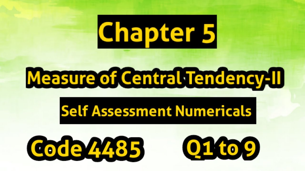 Code 4485 Ch 5 Measure of Central Tendency-II (Self Assessment ...