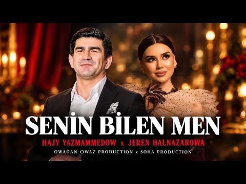 Hajy Yazmammedow & Jeren Halnazarowa - Senin Bilen Men