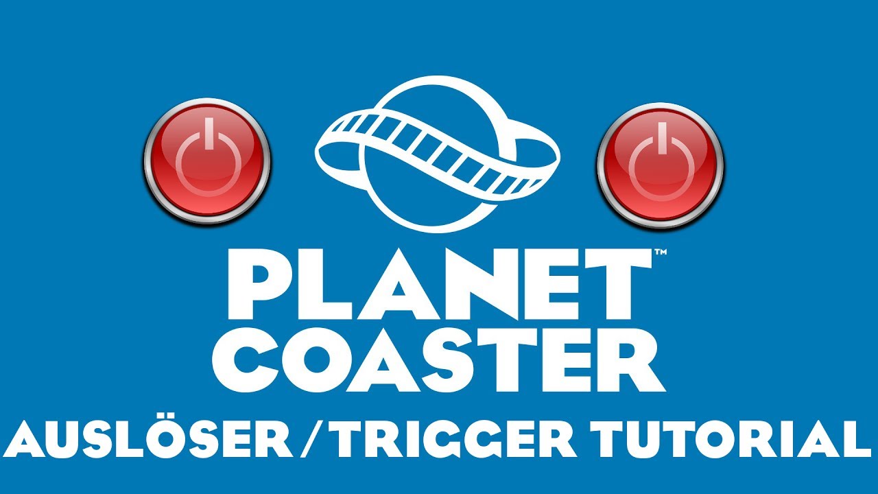 Planet Coaster - Auslöser/Trigger Tutorial auf Deutsch - YouTube