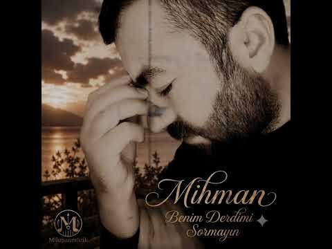 Mihman - Benim Derdimi Sormayın  | Ciğer Dağlayan Türkü 🔥