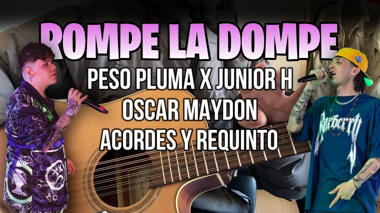 Acordes de ROMPE LA DOMPE (Tutorial Guitarra) | Oscar Maydon x Peso ...