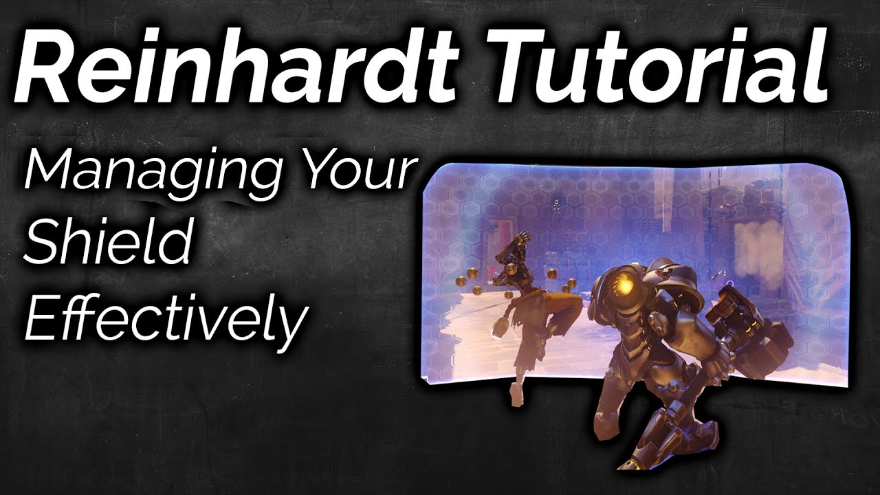 Managing Your Shield Effectively | Overwatch Advanced Reinhardt Guide ...