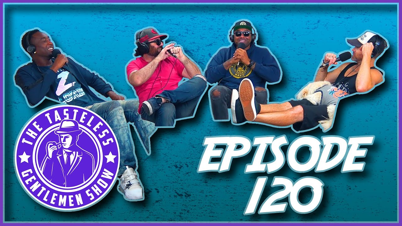 Episode 120 of The Tasteless Gentlemen Show - YouTube