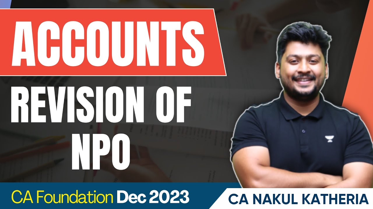 Revision of NPO | Accounting | CA Foundation Dec 2023 | Nakul Katheria ...