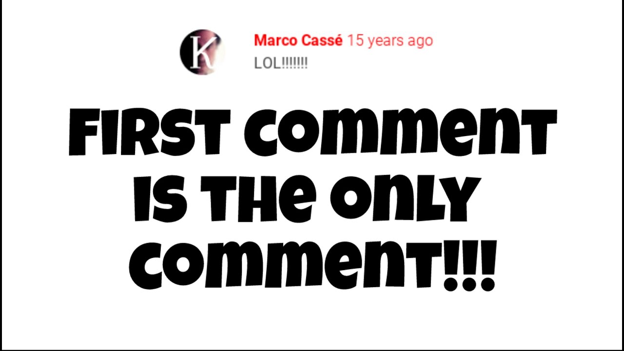 The first comment will be the only comment. - YouTube