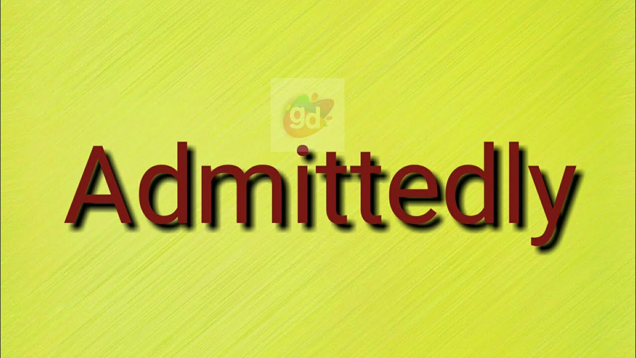 Admittedly Word with Pronunciation and Meaning//Googul Dictionary ...