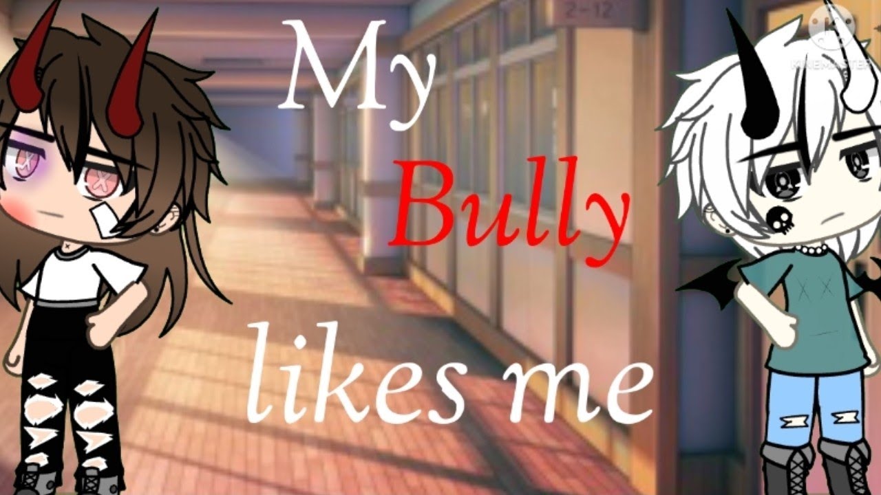 -Gacha life- My bully likes me {GLMM} 😋🤪 - YouTube