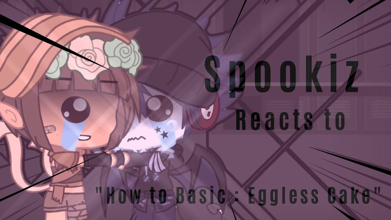 Spookiz Characters React to How to Basic : Eggless Cake||Gacha club ...