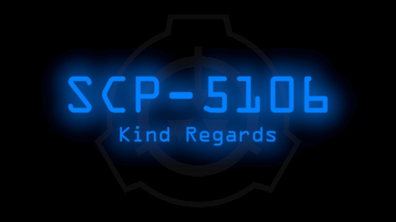 SCP-5106 - Kind Regards - YouTube