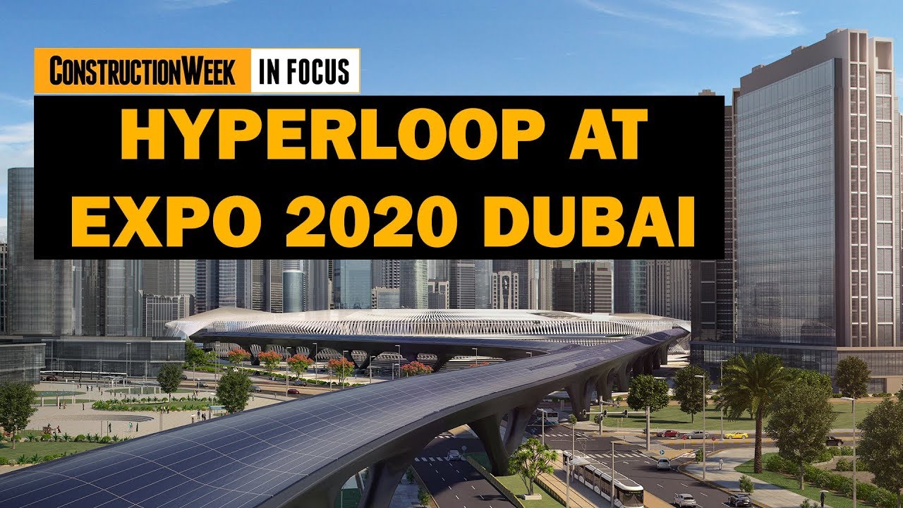 Construction Week In Focus: Hyperloop at Expo 2020 Dubai and beyond 🇦🇪 ...