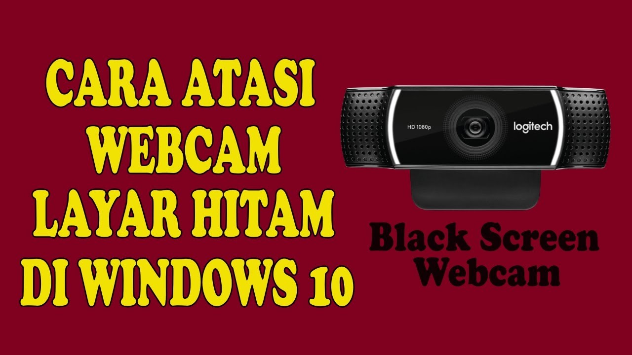 Cara Mengatasi Webcam Layar Hitam (Black Screen) di Windows 10 - YouTube