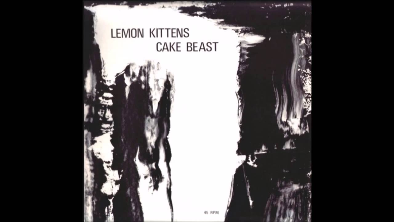 Lemon Kittens Cake Beast e p 1980 - YouTube