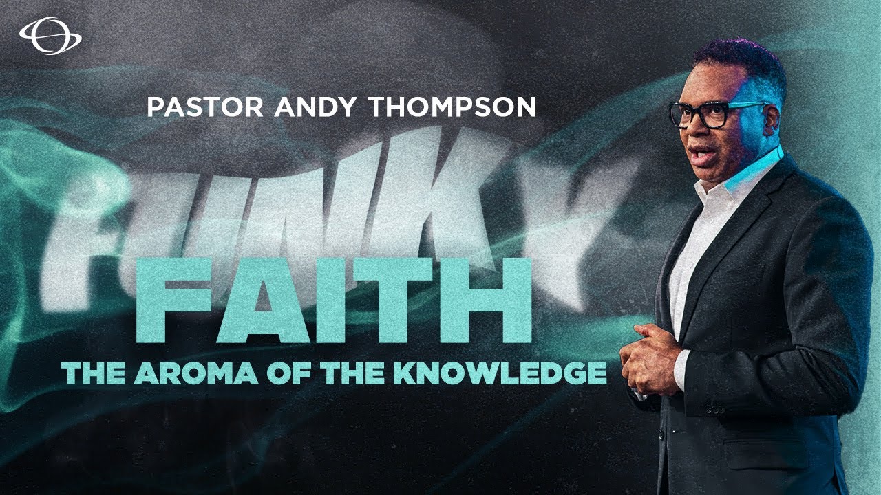 Pastor Andy Thompson | Funky Faith -The Aroma of Knowledge | 7.06.25 ...