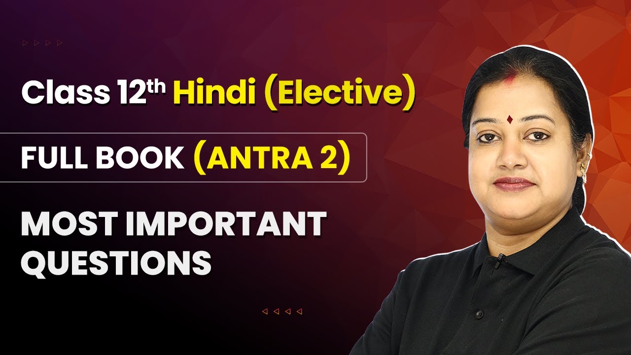 Full Book - Most Important Questions | Class 12 Hindi (Elective) - Antra 2 - YouTube
