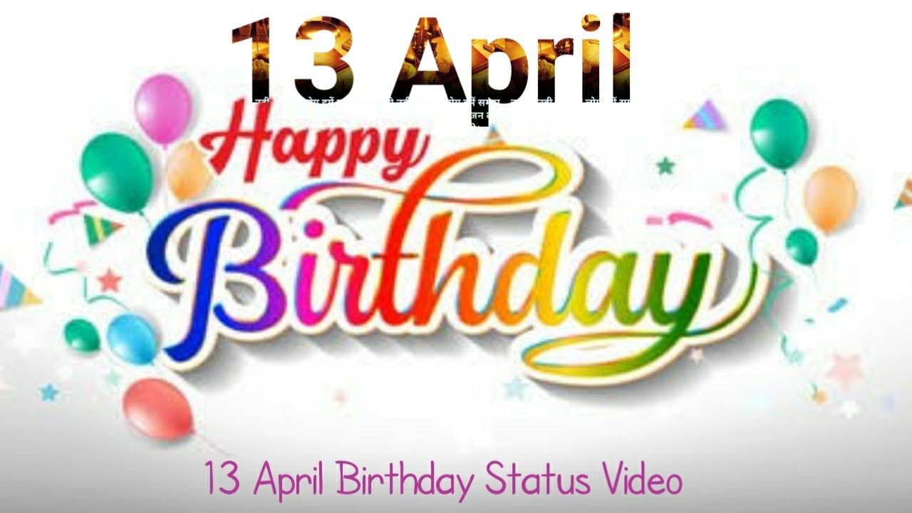 13 April Birthday Status | happy birthday status 13 april | 13 April ...