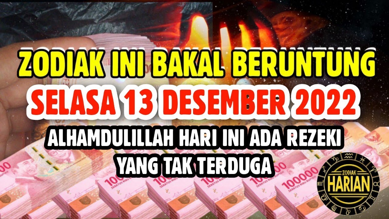 ZODIAK YANG BERUNTUNG HARI SELASA 13 DESEMBER 2022 LENGKAP DAN AKURAT ...