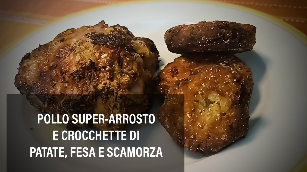 POLLO SUPER ARROSTO e CROCCHETTE DI PATATE con FESA CROCCANTE e ...