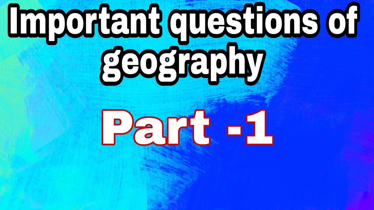 Important question on geography : part -1 - YouTube