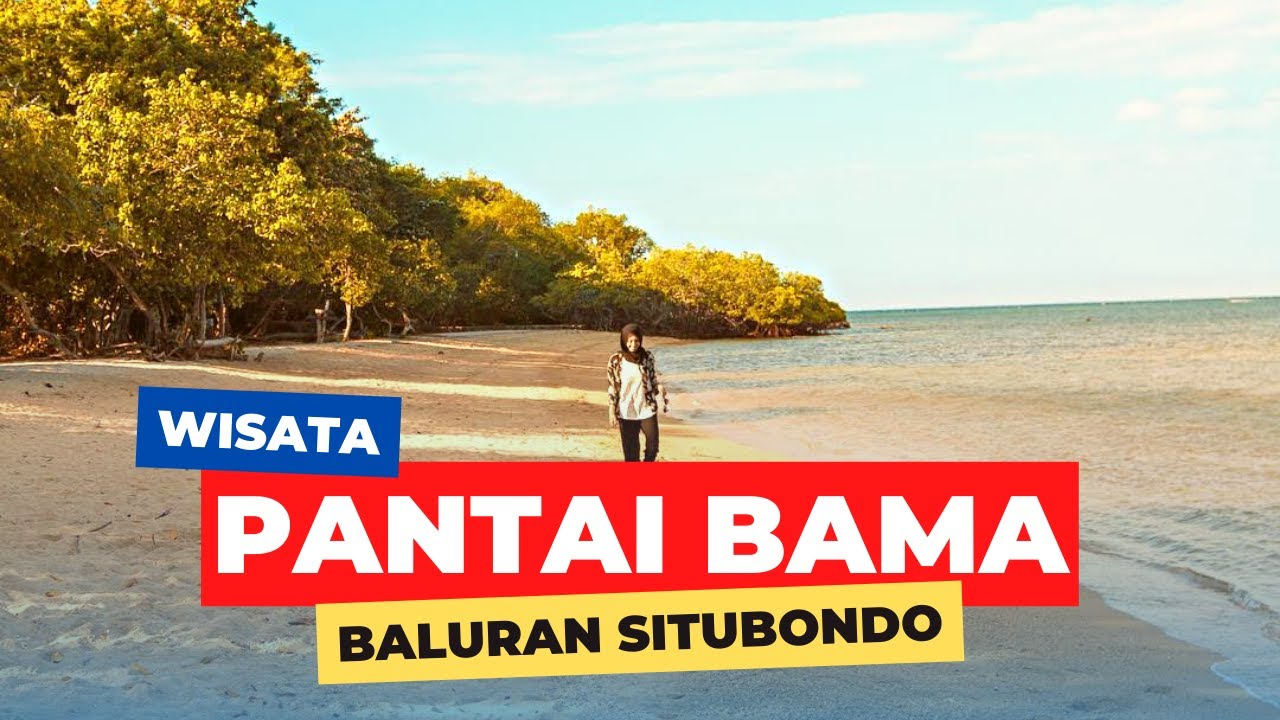 PANTAI BAMA BALURAN SITUBONDO BERSAMA SIKEMBAR - YouTube